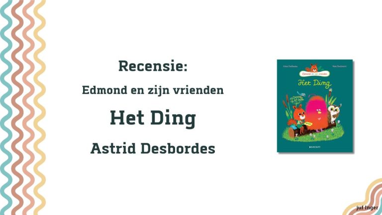 Recensie: Het Ding (Edmond en zijn vrienden) - juf Ivette voor jufinger.nl